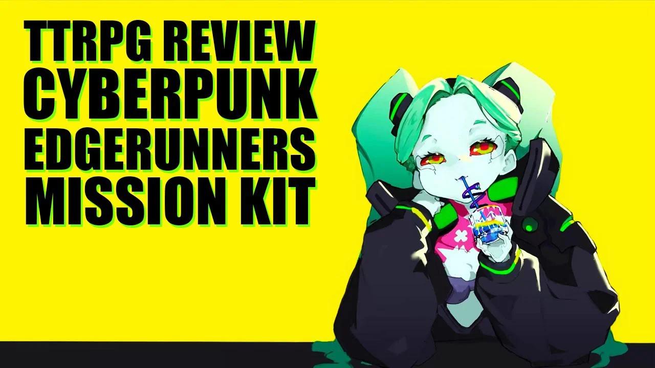 TTRPG Review Cyberpunk Edgerunners Mission Kit