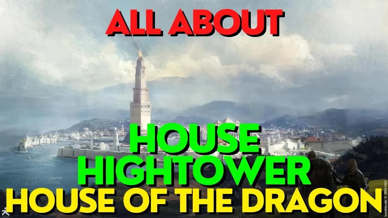 All About Casa Hightower ? - House of The Dragon [ Game Of Thrones ]