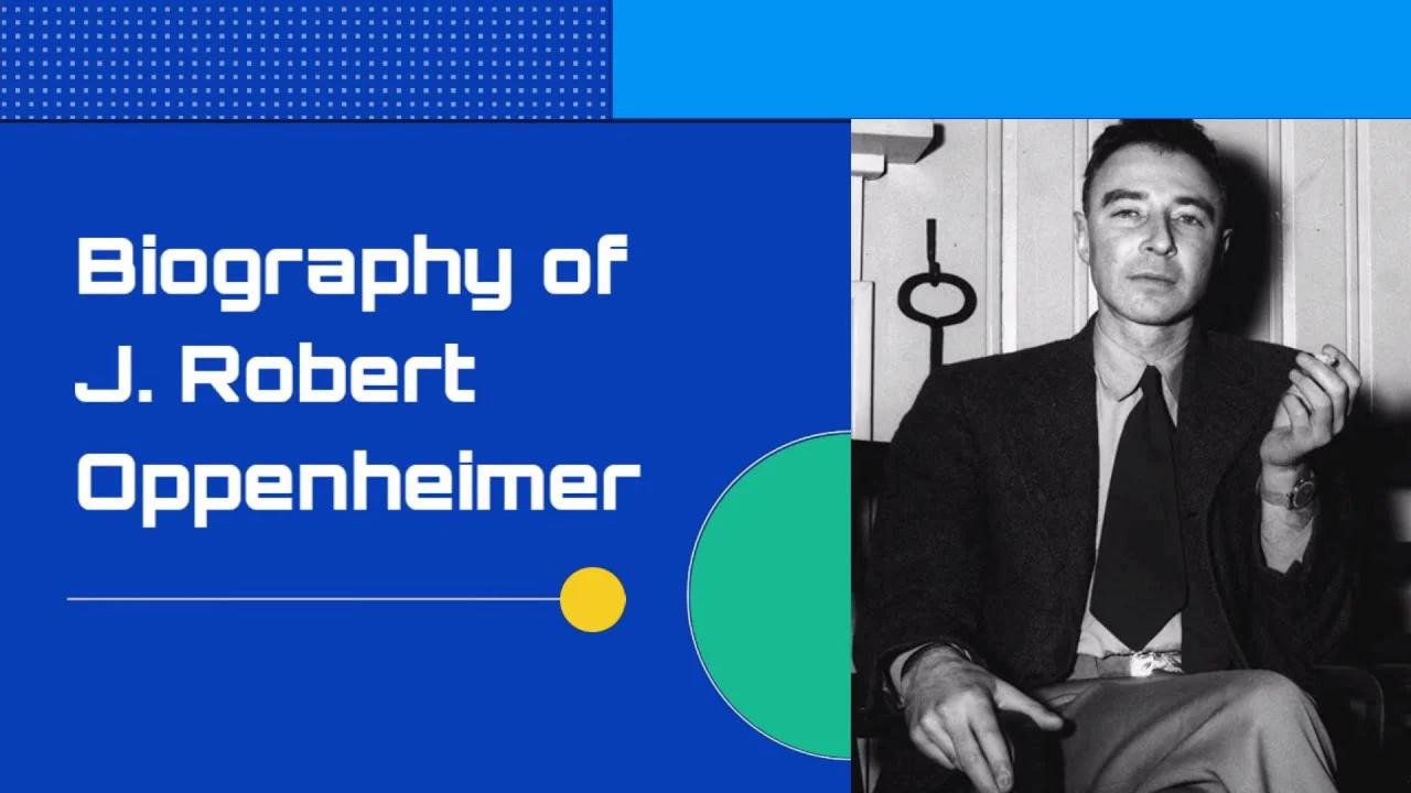 Biography of J Robert Oppenheimer