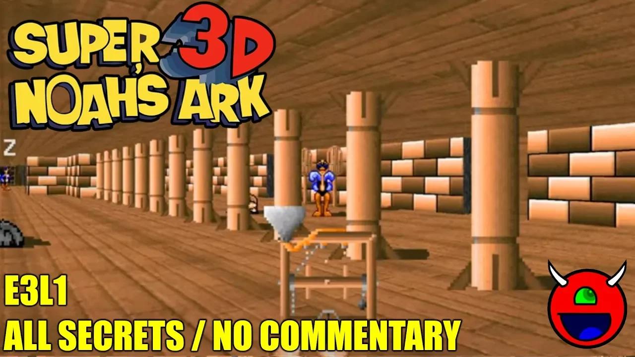 Super Noah's Ark 3D - E3L1 - All Secrets No Commentary