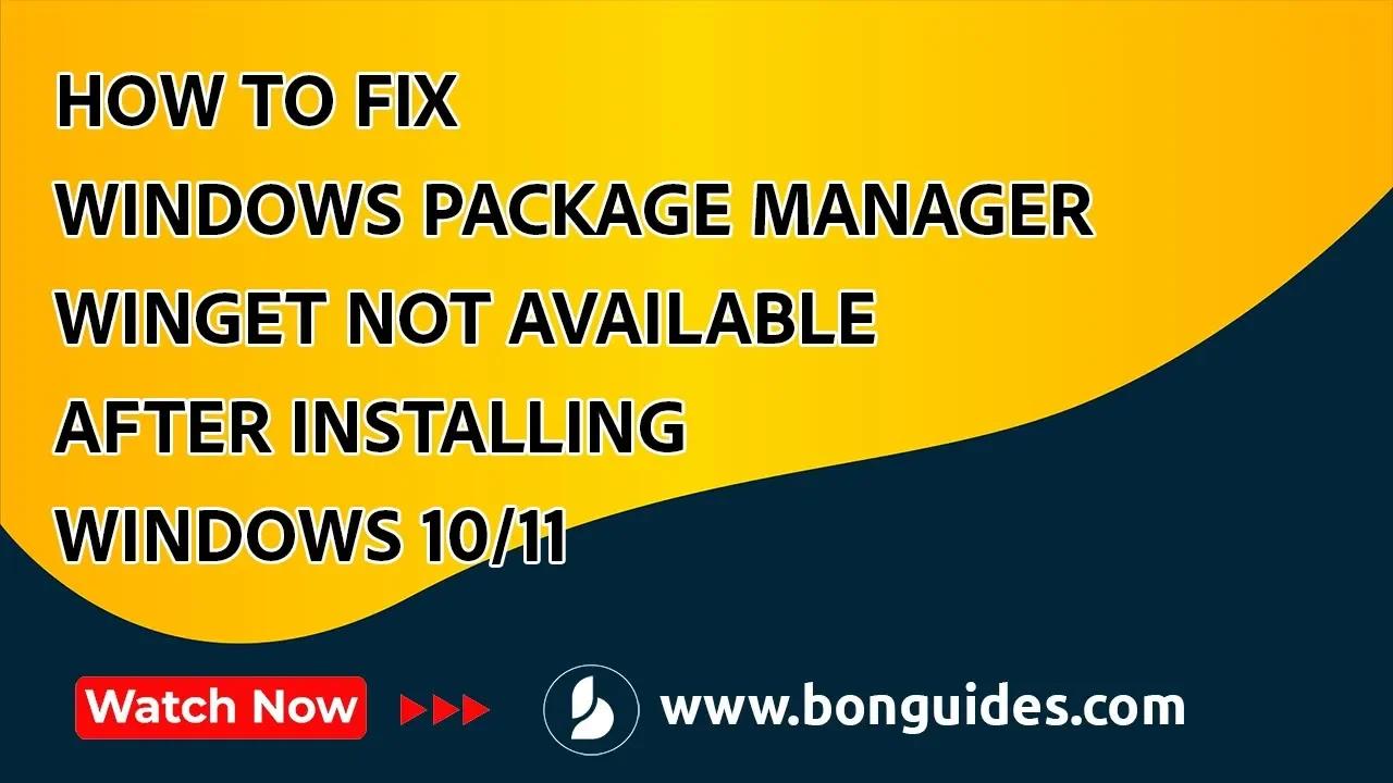 How to Fix Windows Package Manager Winget Not Available After ...