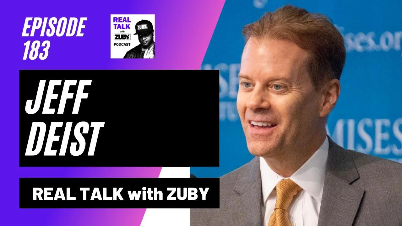 Real Talk with Zuby #183 - Jeff Deist | Universalism: Unspoken Disease