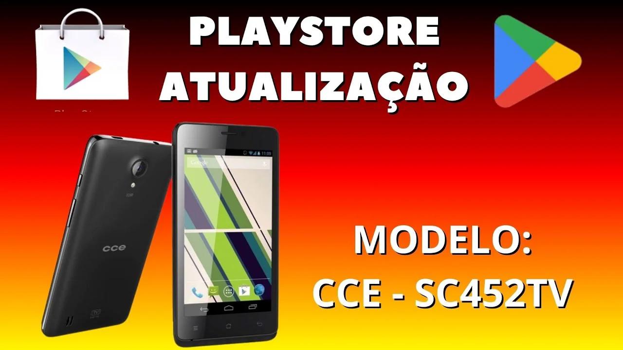ATUALIZANDO O GOOGLE PLAY STORE NO CELULAR: CCE-SC452TV