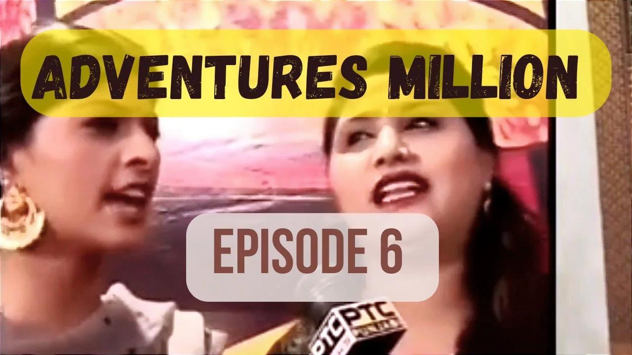 Adventures of a Million. Episode 6