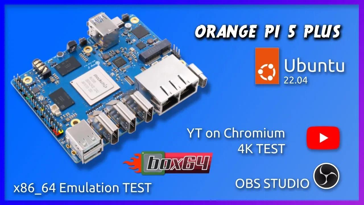 ORANGE PI 5 PLUS REVIEW - OBS - YT on Chromium - MPV - BOX64