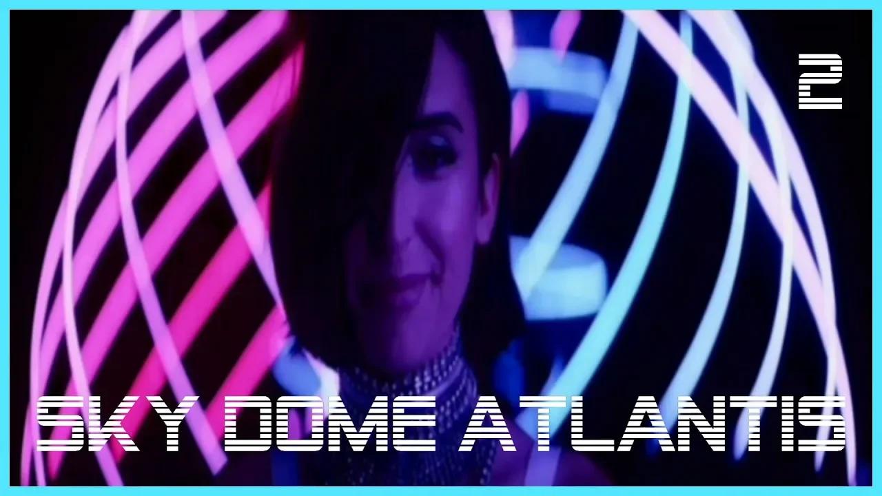 SKY DOME ATLANTIS 2 🎧
