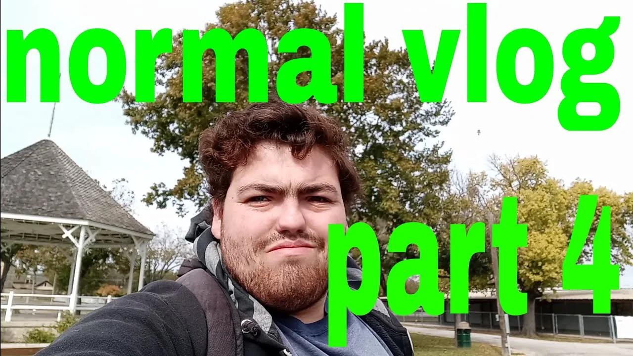 normal vlog part 4