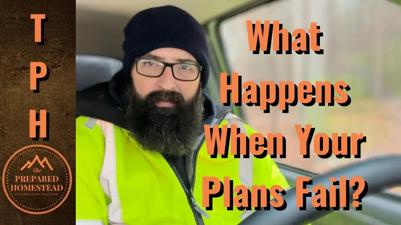 What happens when your plans fail?