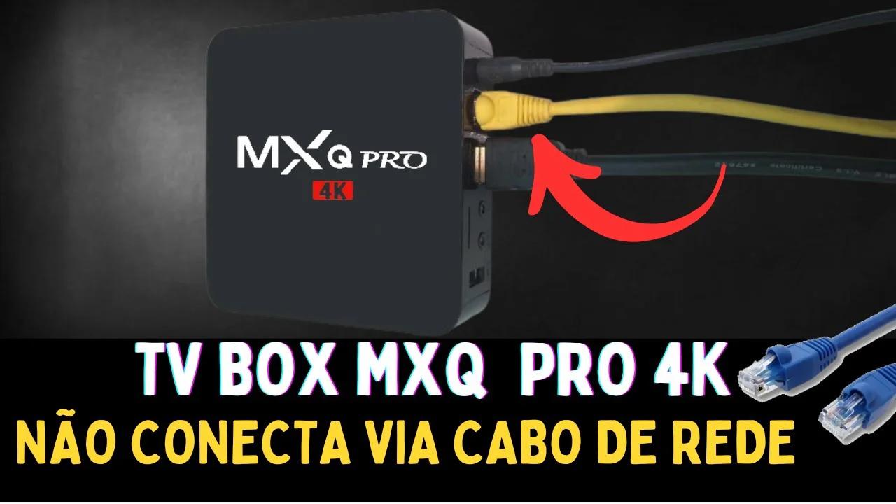 [Resolvido] TV Box MXQ PRO não conecta pelo cabo de REDE