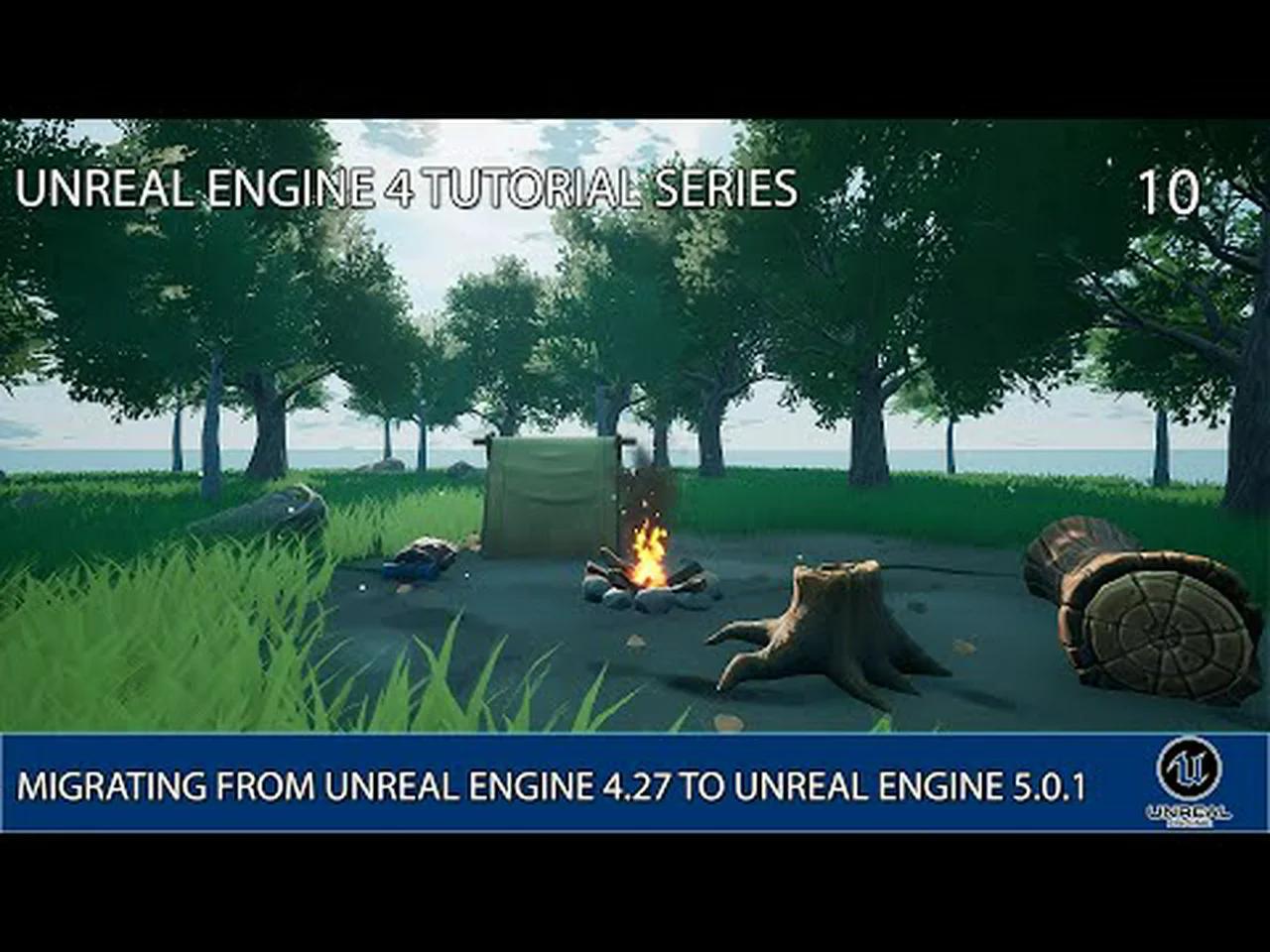 UNREAL ENGINE 4 TUTORIAL SERIES 10: MIGRATING FROM UNREAL ENGINE 4.27 ...