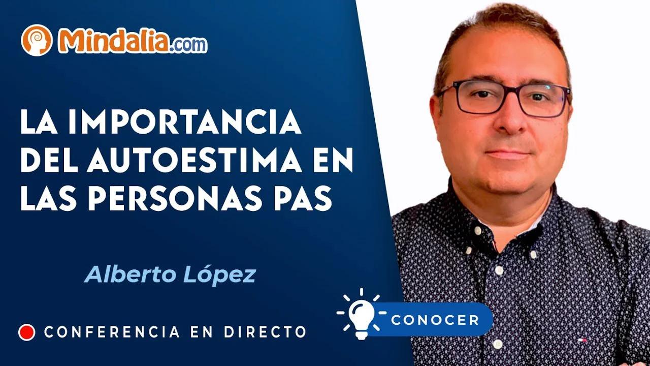 La importancia del autoestima en las personas PAS, por Alberto López