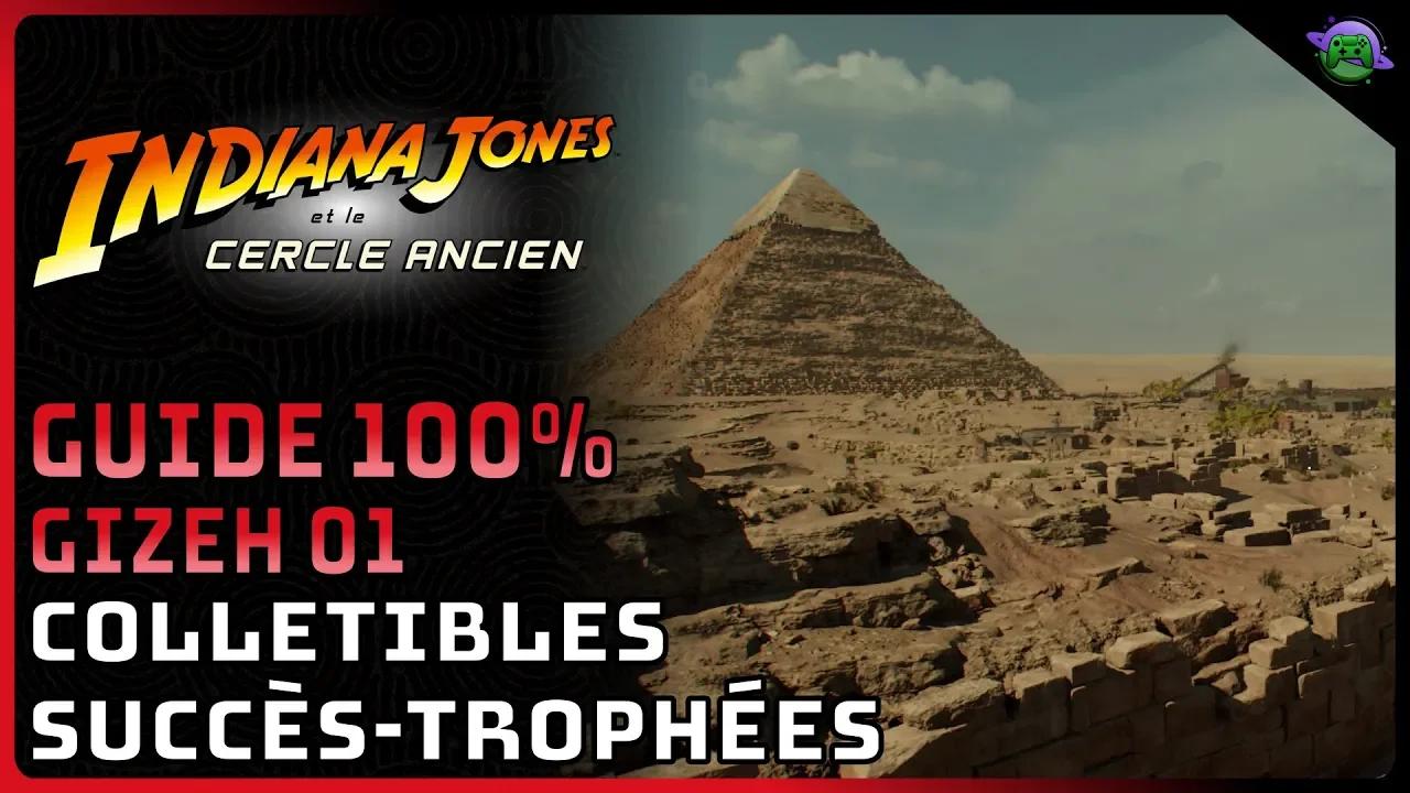 INDIANA JONES CERCLE ANCIEN - GUIDE 100% - GIZEH 1/4