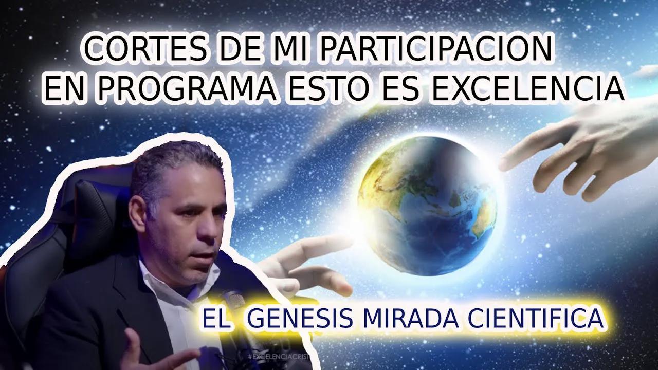 EL GENESIS UNA MIRADA CIENTIFICA: CORTES DE MI PARTICIPACION EN ESTO ES ...