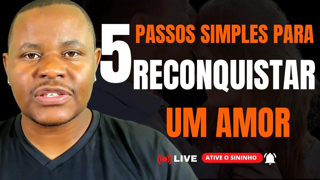 Como Reconquistar Um Amor 5 Resumo Da Live