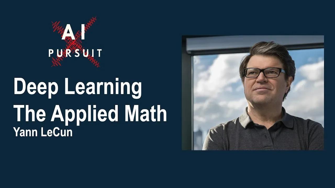 Deep Learning & Self-Supervised Learning - The Applied Math | Yann LeCun