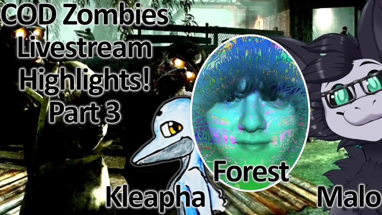 COD Zombies Livestream Highlights! #3 (Featuring Forest, Malo, and Kleapha)