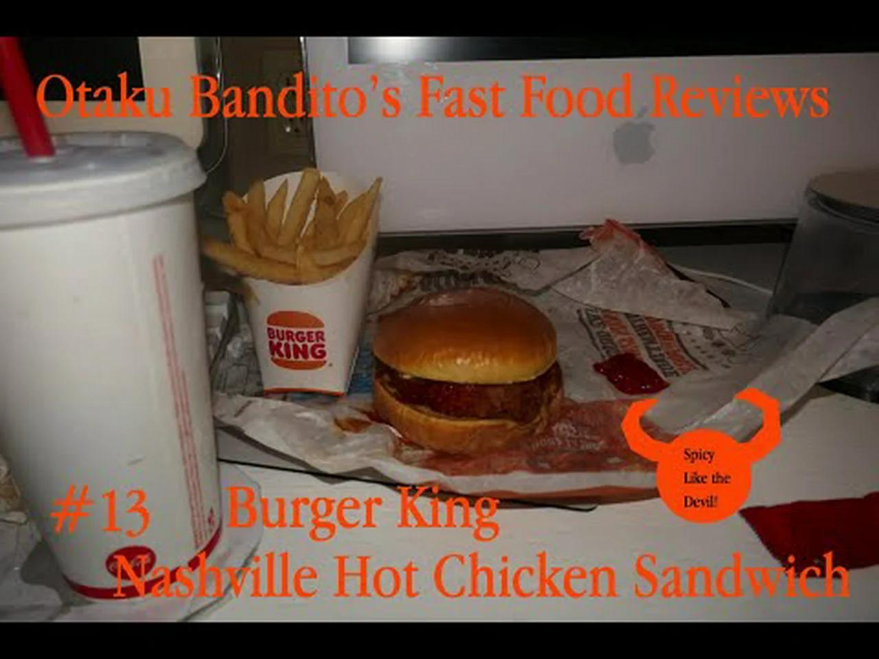 Otaku Bandito's Fast Food Reviews #13: Burger King Nashville Hot ...