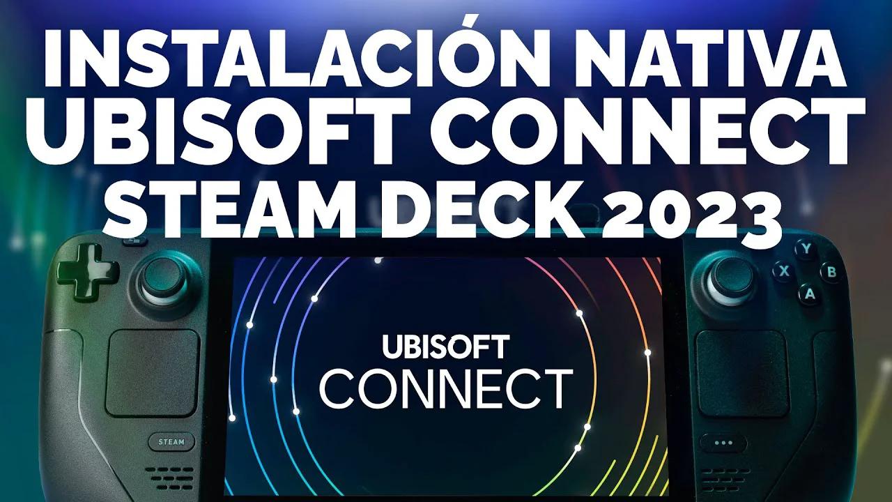 Instalación nativa de Ubisoft Connect en Steam Deck - Actualización 2023