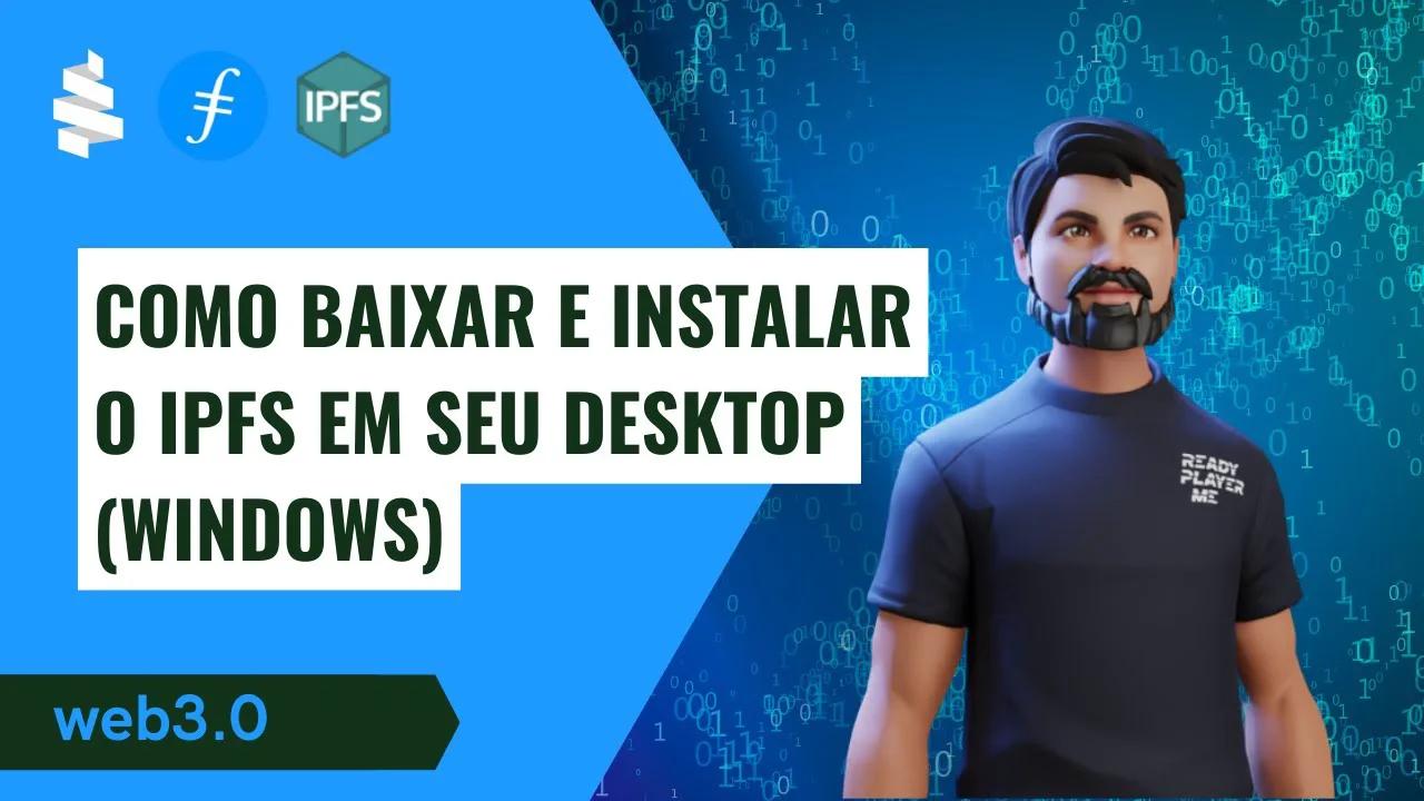 Saiba como instalar o IPFS em seu computador (Windows)