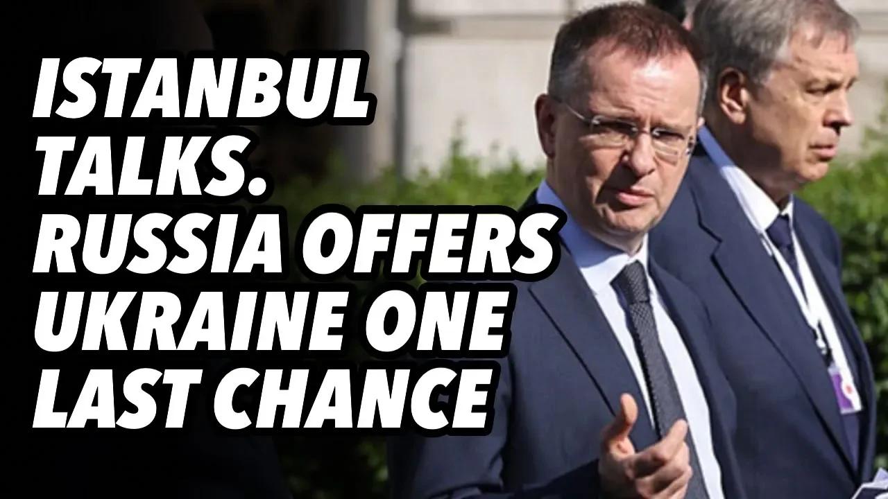 Istanbul talks. Russia offers Ukraine/West one last chance