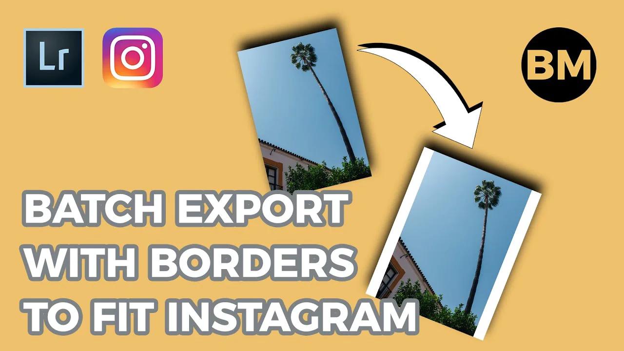 LIGHTROOM - Add INSTAGRAM BORDERS & BATCH EXPORT - No Cropping – 4x5 or ...