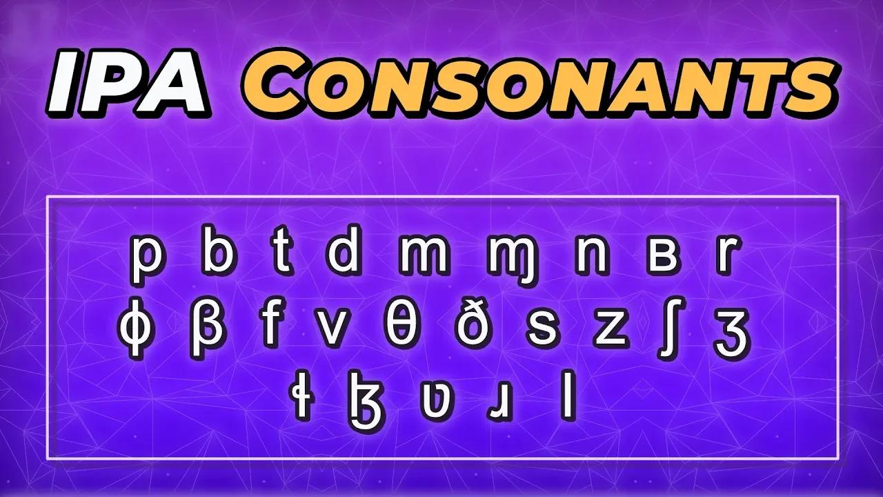 Consonants Part 1 - International Phonetic Alphabet