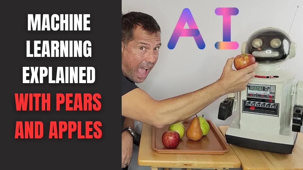 AI Machine Learning Explained "With Pears and Apples"