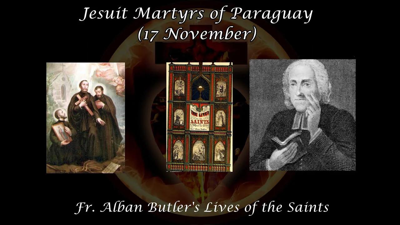 Jesuit Martyrs of Paraguay (17 November): Butler's Lives of the Saints