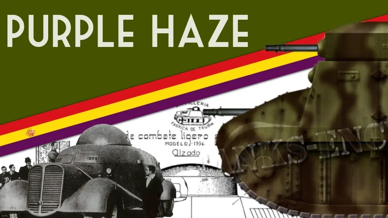 Purple Haze | Second Spanish Republic Armoured Fighting Vehicles Part 1