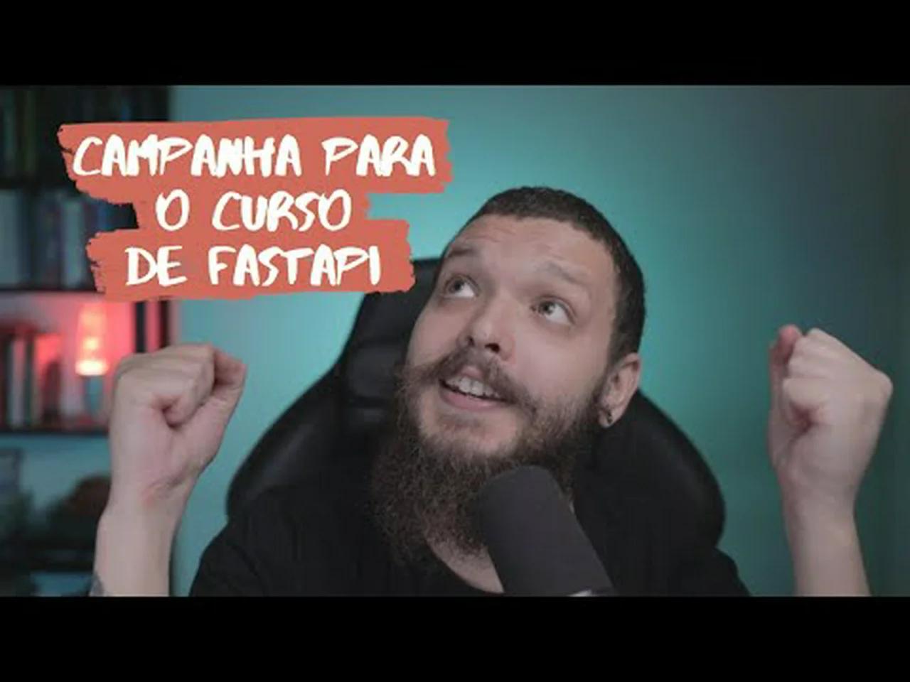 Curso de FastAPI - Chamada para campanha de financiamento!