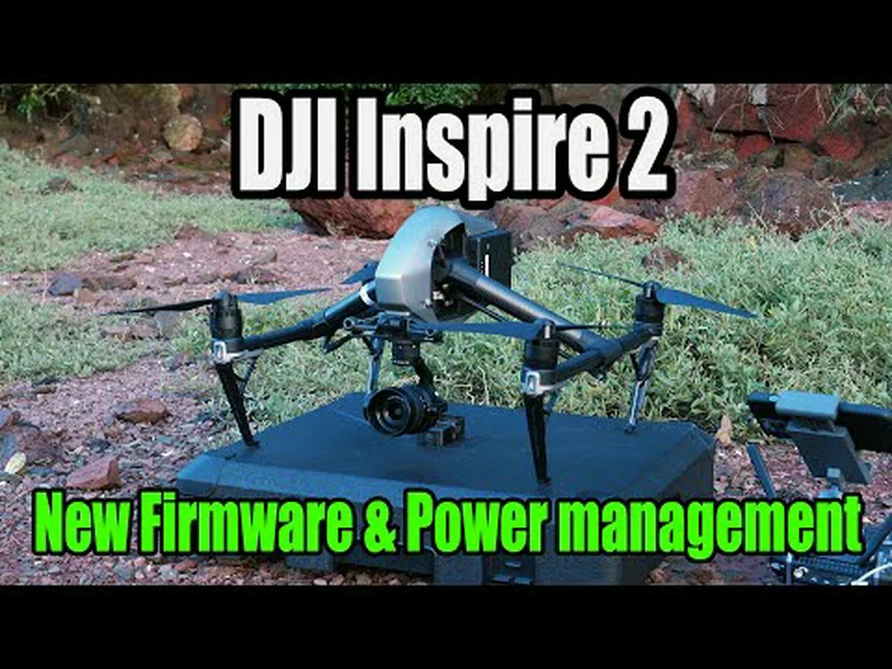 DJI Inspire 2 - New Firmware & Optimized power management Discussed