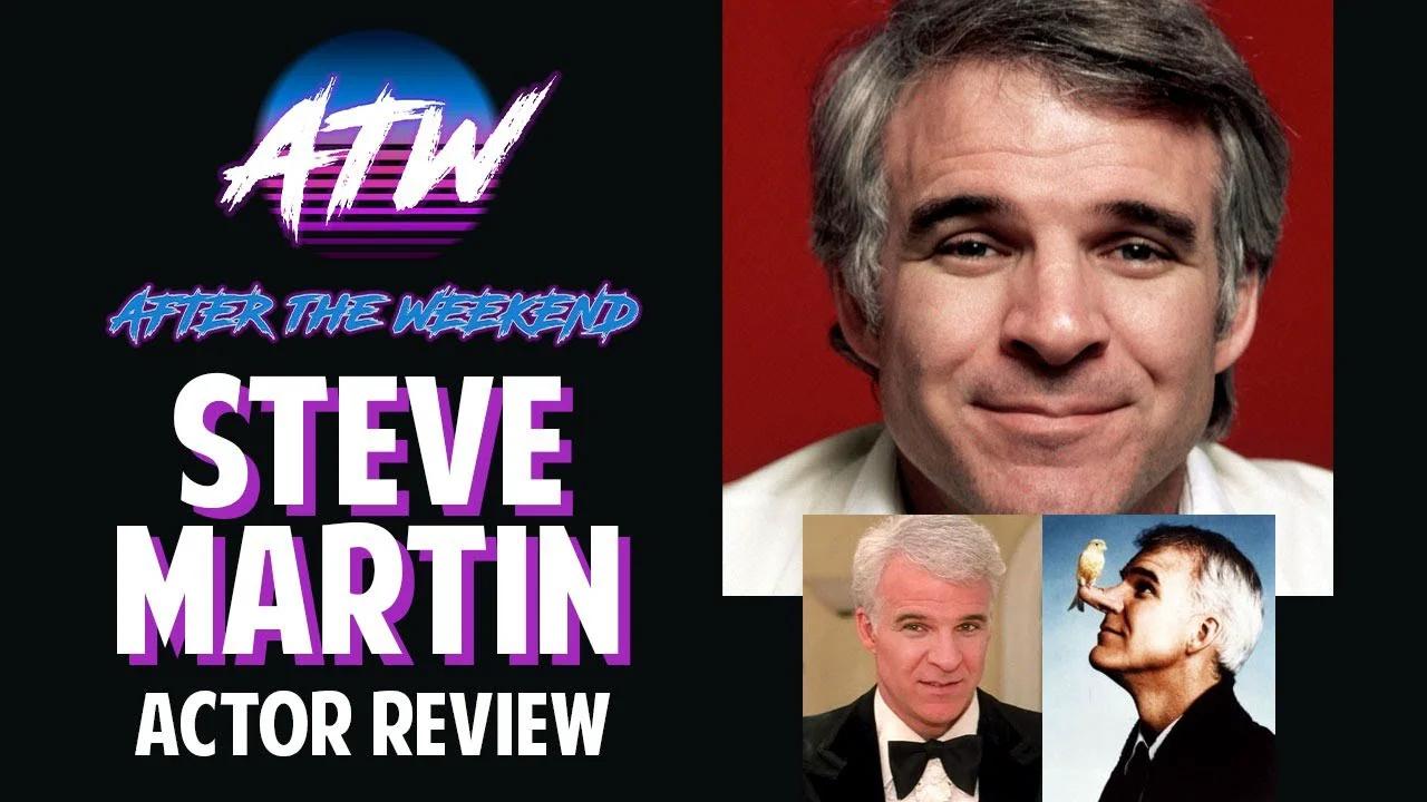 Steve Martin | Actor Review | AfterTheWeekend | Episode 52