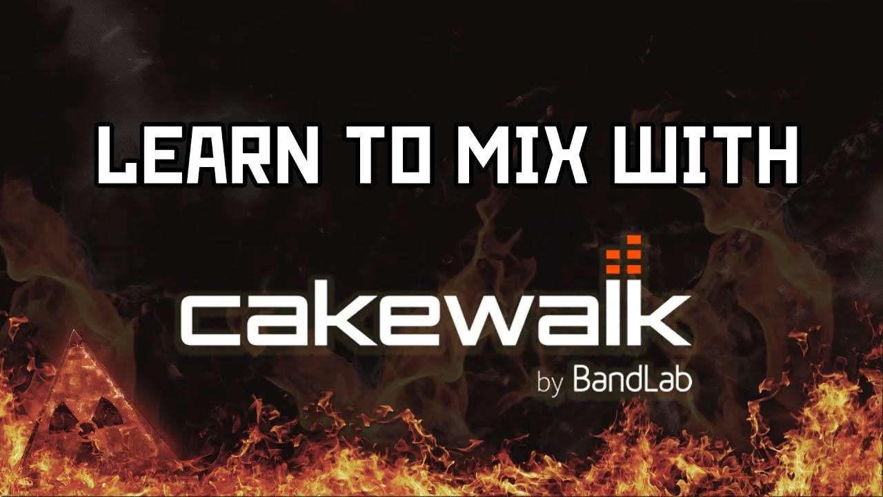 Cakewalk by Bandlab Mixing Tutorial Series | Part 1: Introduction