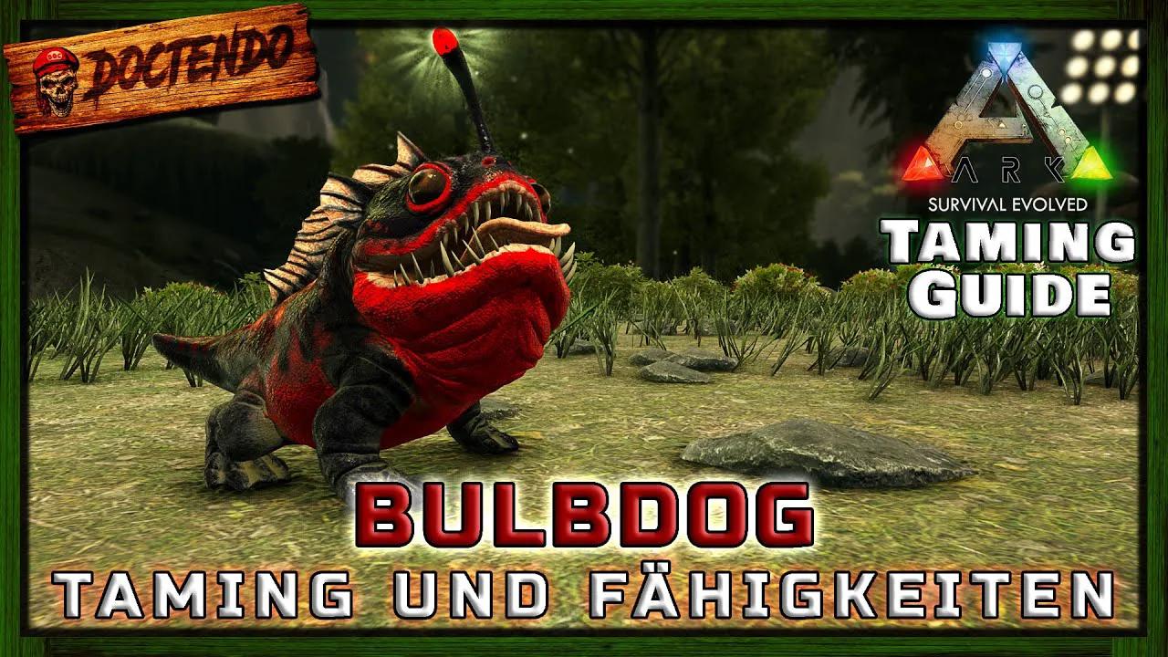 ARK Taming Guide ★ 80: BULBDOG zähmen und seine Fähigkeiten | #Doctendo ...