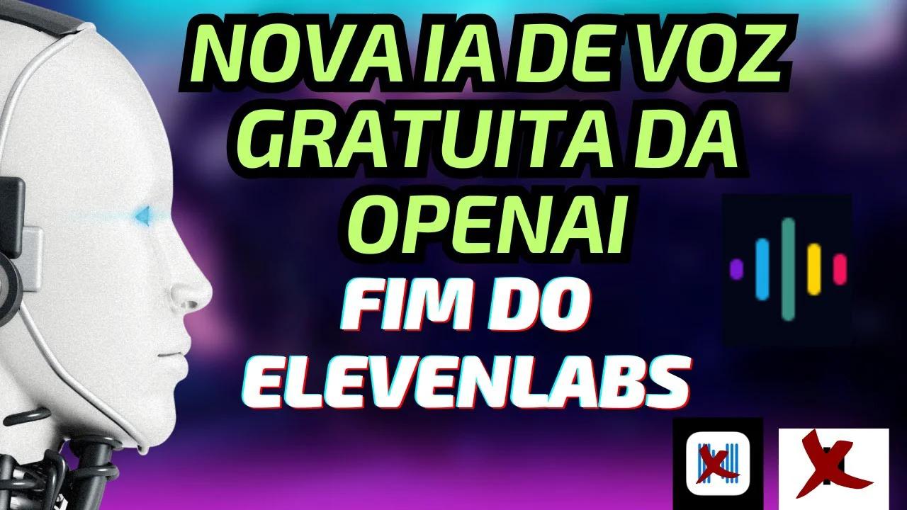 ADEUS ELEVENLABS- NOVA IA GRATUITA PARA TRANSFORMAR TEXTO EM AUDIO 🔉REALISTA #ttsopenai