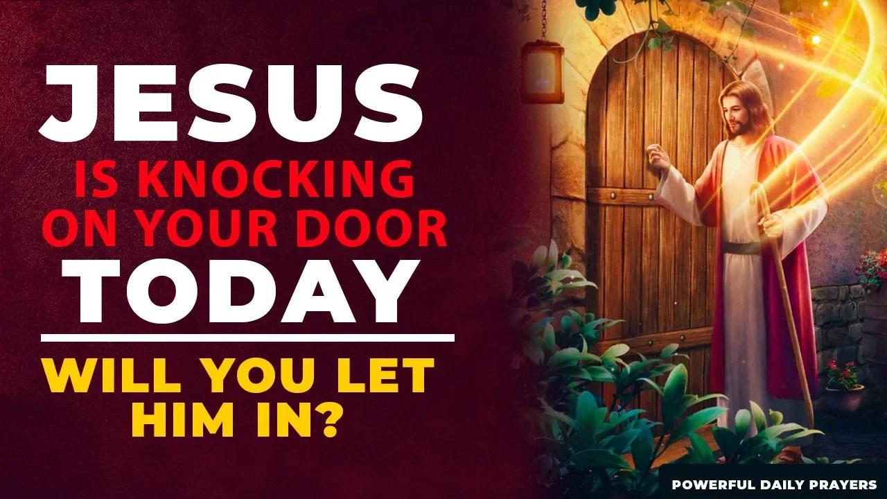 Jesus Is Knocking On Your Door, Let Him In To Protect And Cleanse Your ...