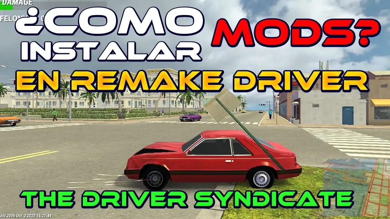 ¿Cómo instalar los mods para el remake de Driver? (The driver Syndicate)