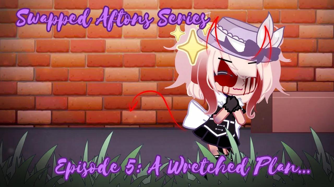 •Swapped Aftons Series•||Episode 5: A Wretched Plan...[TW: Lot of Blood]