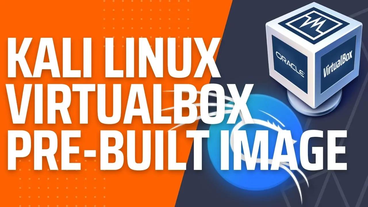 How to Install Kali Linux 2022.3 on VirtualBox using Pre-built Image - 2023