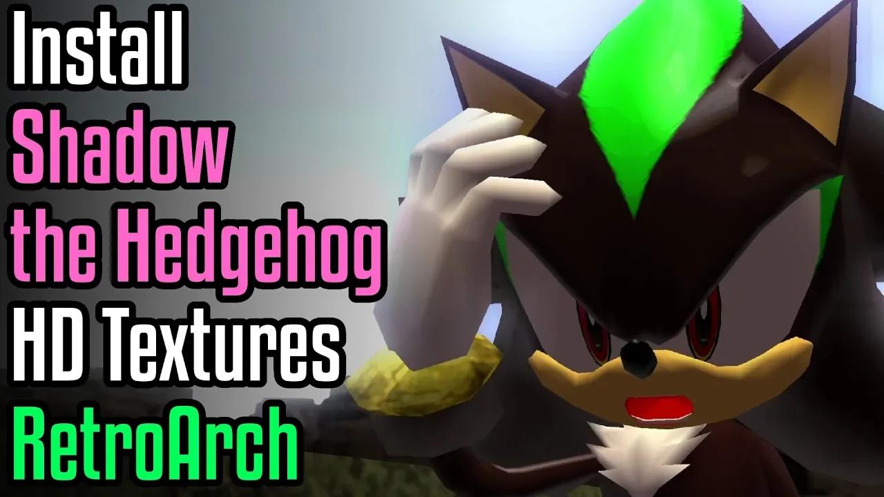 How to Install Shadow the Hedgehog HD Texture Pack in RetroArch ...
