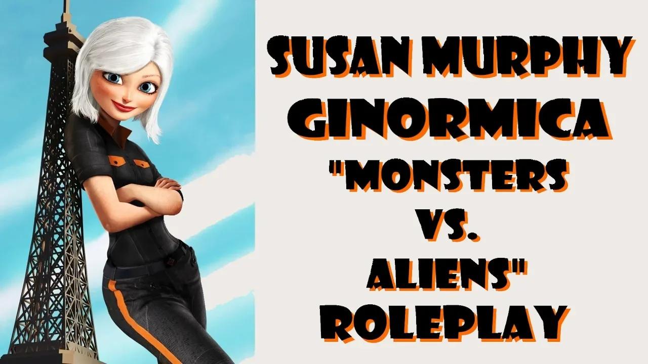Asmr V Susan Murphy Ginormica Monsters Vs Aliens Roleplay