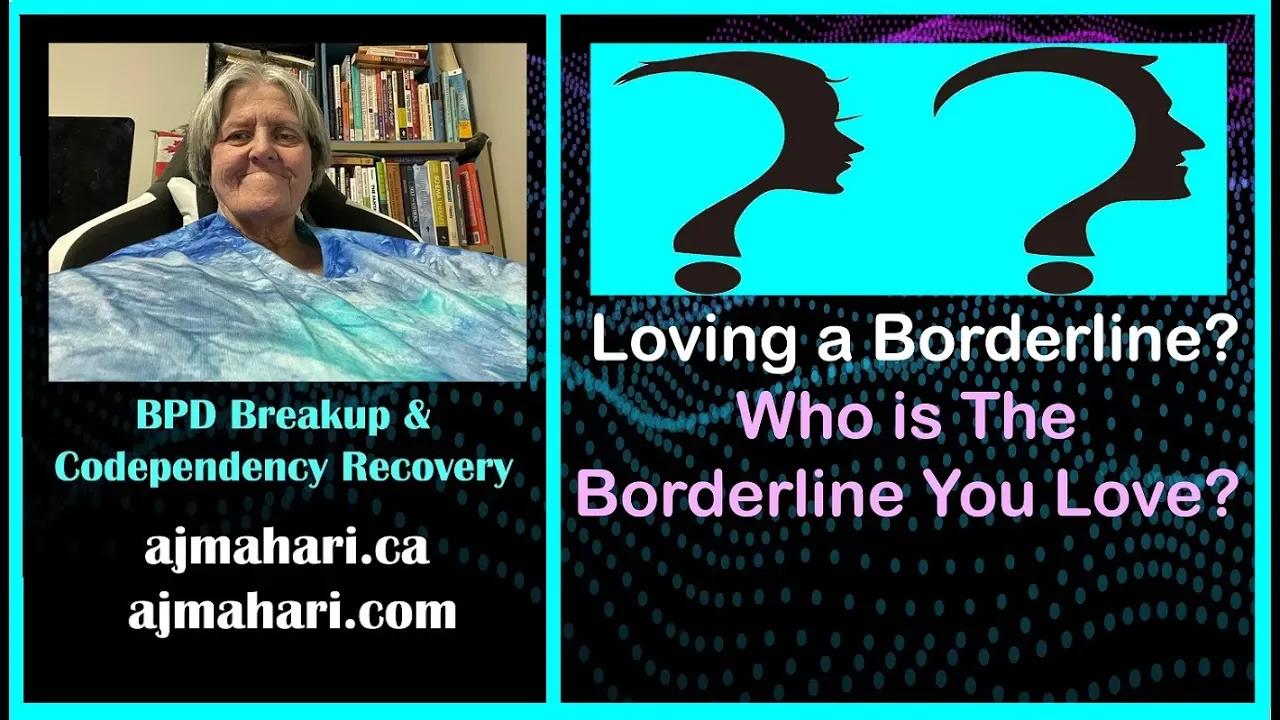 Loving a Borderline - Who Is The Borderline You Love?