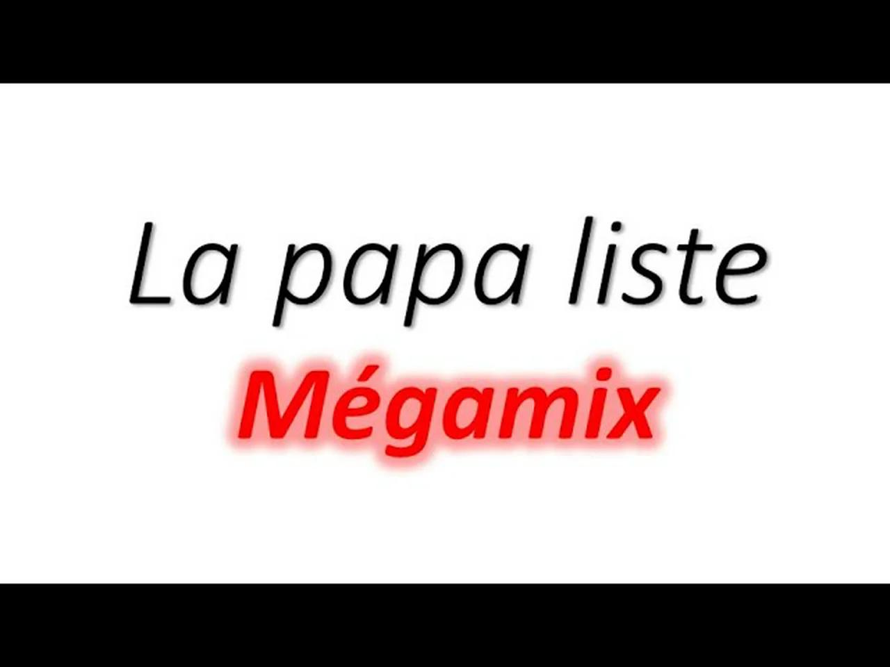 papa liste mégamix