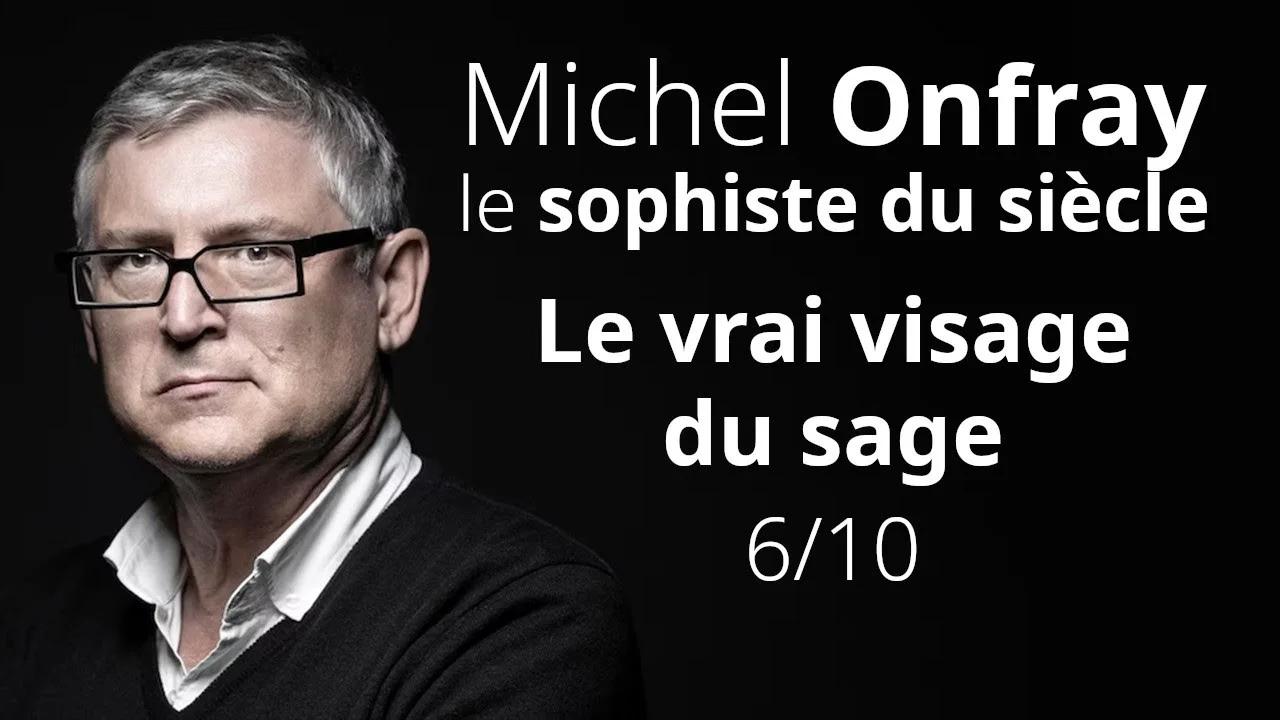 Michel Onfray, le sophiste du siècle - Le vrai visage du sage ou Onfray ...
