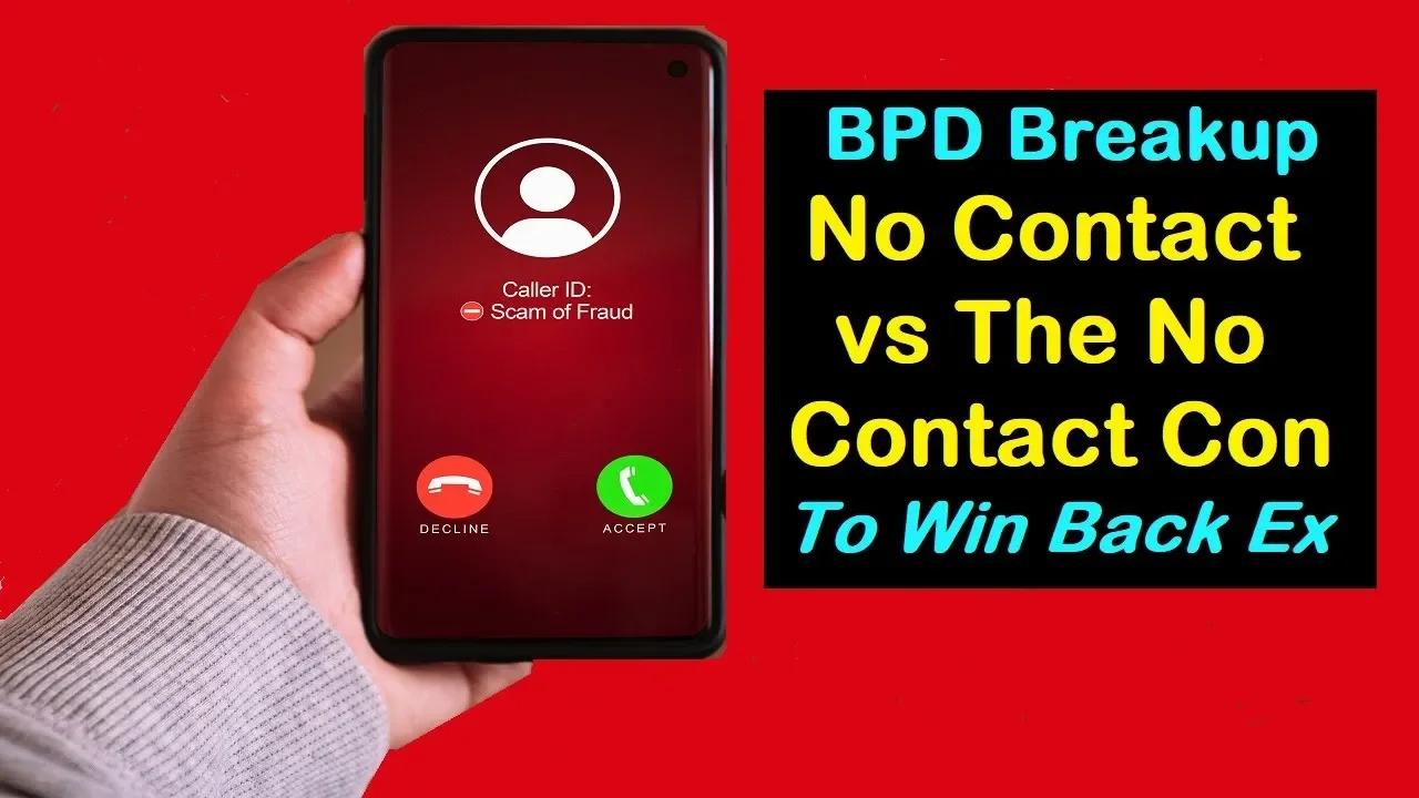 BPD Breakup No Contact vs The No Contact Con To Win Your Ex Back