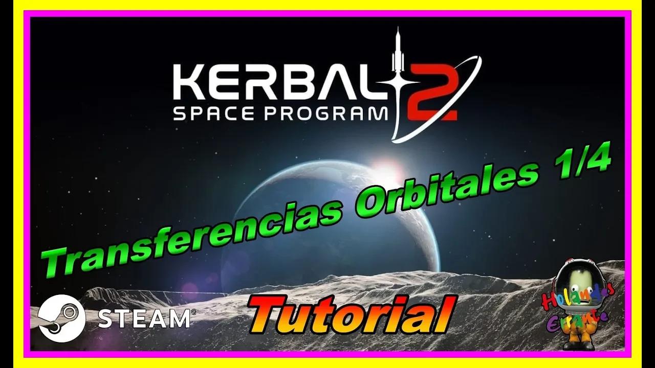 Transferencias Orbitales - Kerbal Space Program 2 - Tutorial 1/4