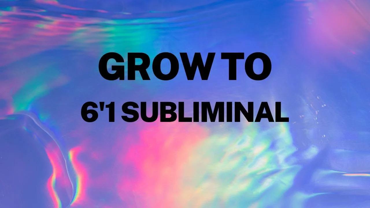 Grow To 6'1 Subliminal