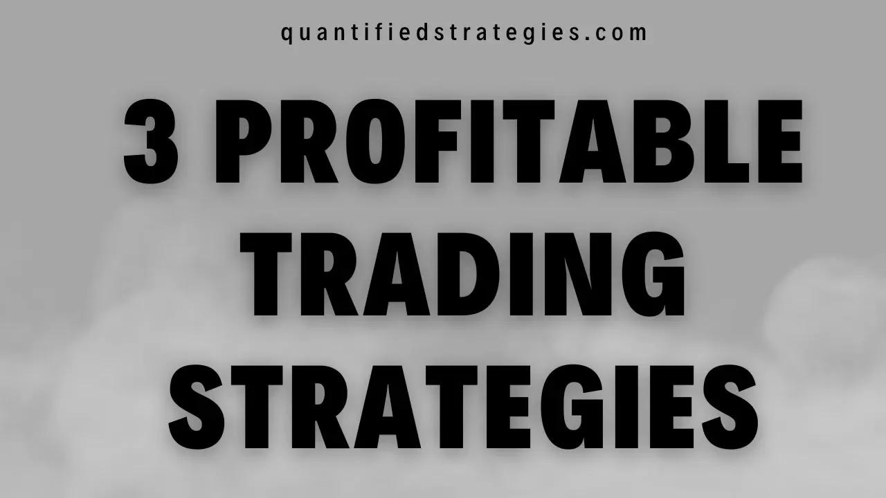 3 Profitable Trading Strategies Backtest Rules