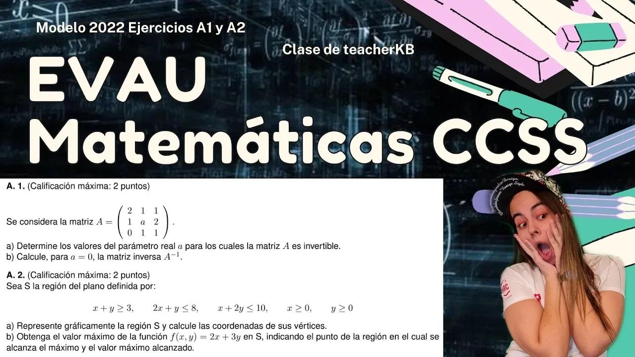 Examen Matemáticas CCSS Modelo EVAU Madrid 2022 - EJERCICIOS A1 y A2 - #teacherKB #selectividad2022