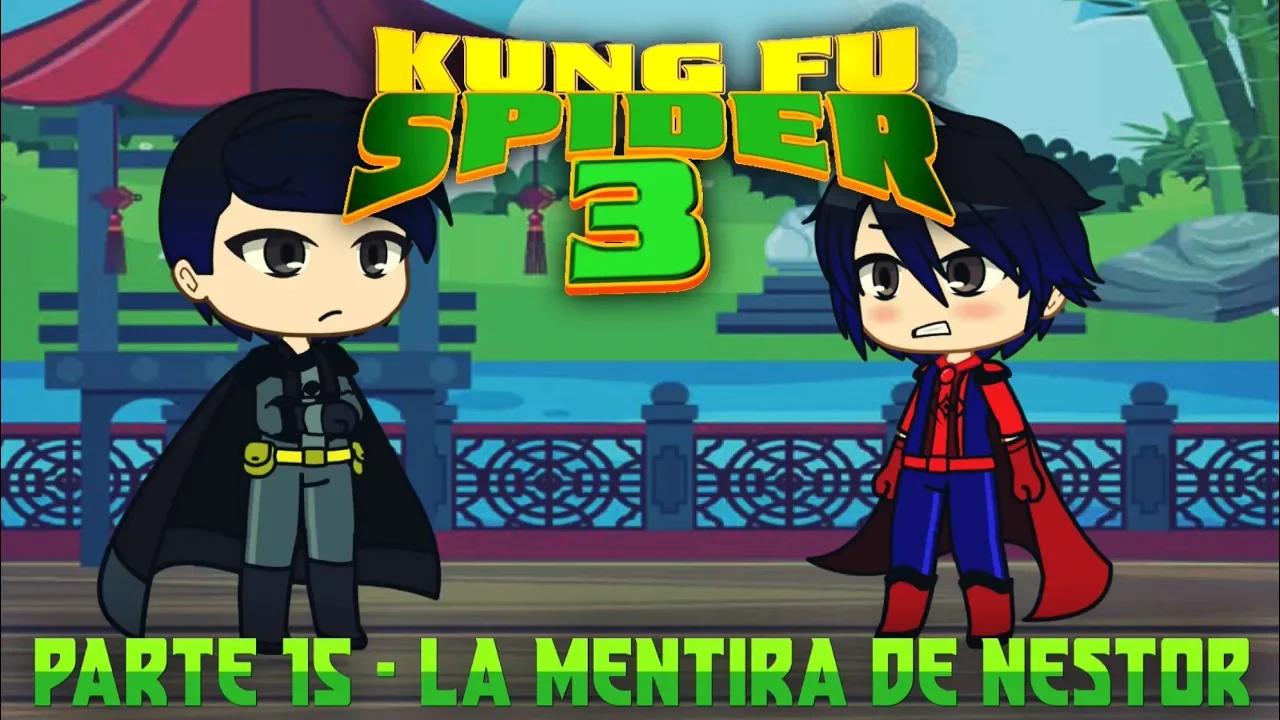 Kung Fu Spider 3 - Parte 15 / La Mentira de Nestor